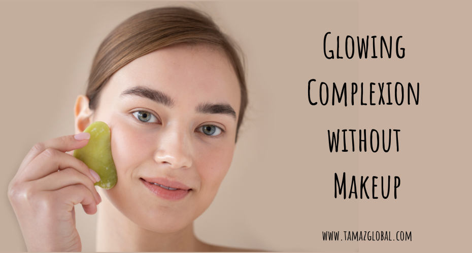 How to Achieve a Glowing Complexion without Makeup