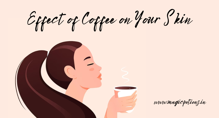 The Effect of Coffee on Your Skin